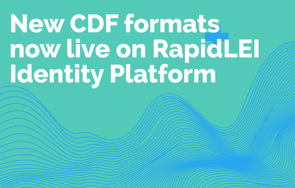 Major RapidLEI platform update supports new GLEIF CDF formats