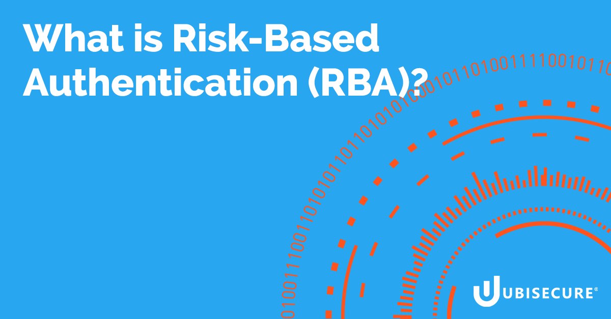Blog | What is Risk-Based Authentication (RBA)? Blog | What is Risk-Based Authentication (RBA)?