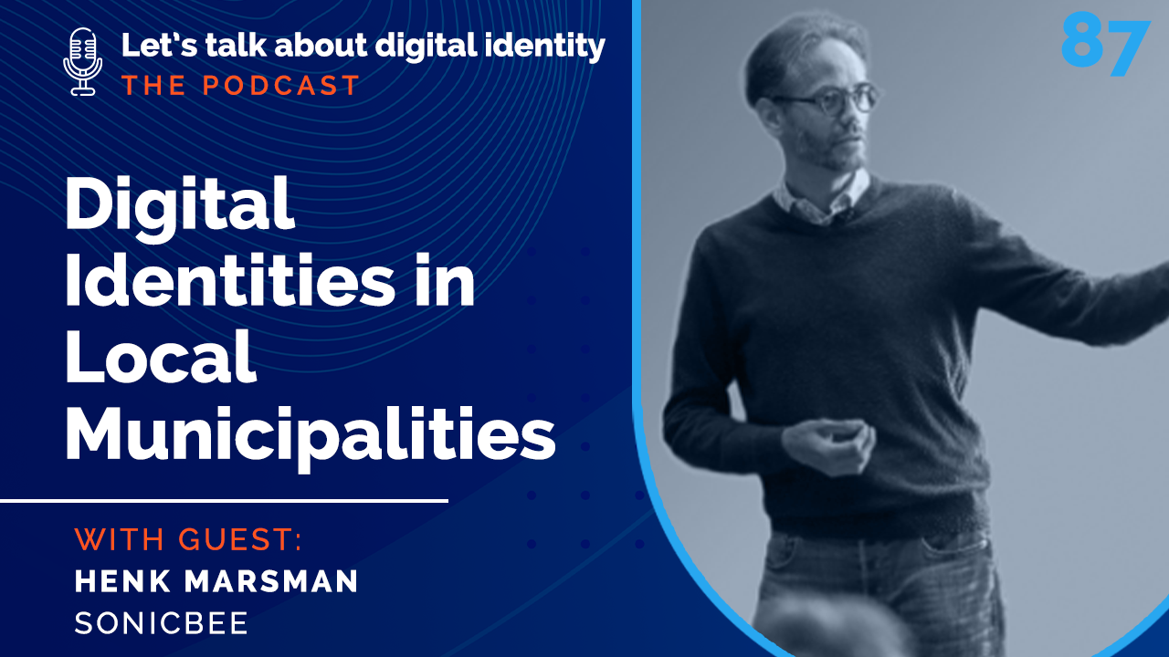 Digital Identities in Local Municipalities with Henk Marsman
