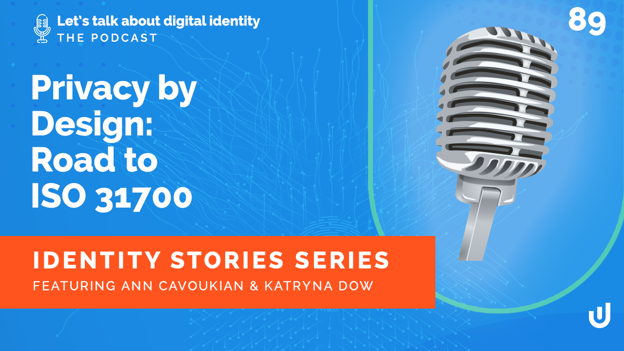 Privacy by Design: Road to ISO with Ann Cavoukian & Katryna Dow