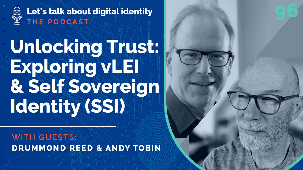 Exploring vLEI & SSI with Drummond Reed and Andy Tobin